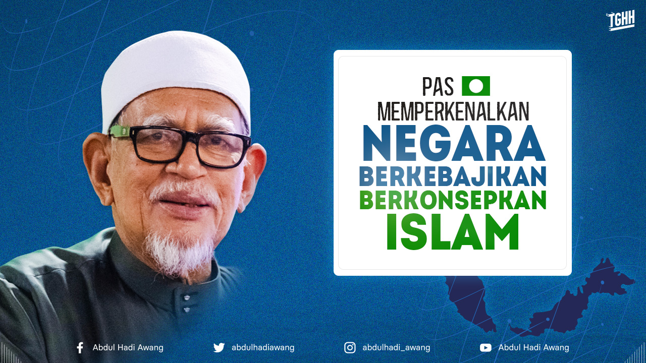 PAS memperkenalkan negara berkebajikan berkonsepkan Islam - Berita Parti Islam Se Malaysia (PAS)