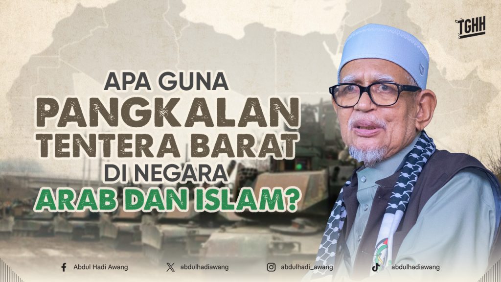 APA GUNA PANGKALAN TENTERA BARAT DI NEGARA ARAB DAN ISLAM? – Berita PAS