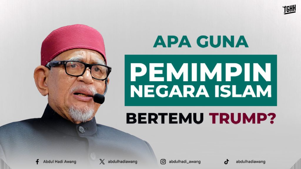 APA GUNA PEMIMPIN NEGARA ISLAM BERTEMU TRUMP? – Berita PAS